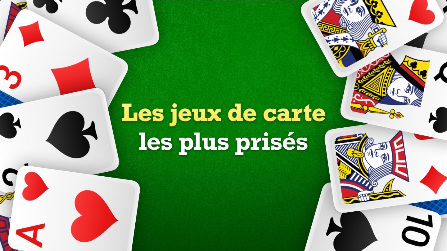 Les jeux de cartes les plus prisés